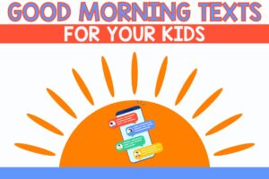 100+ Cute Good Morning Text Messages To Send Kids