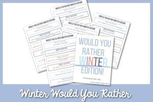 100 Best Winter Would You Rather Questions [Free Printable]