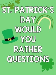 100 Best St. Patrick's Day Would You Rather Questions