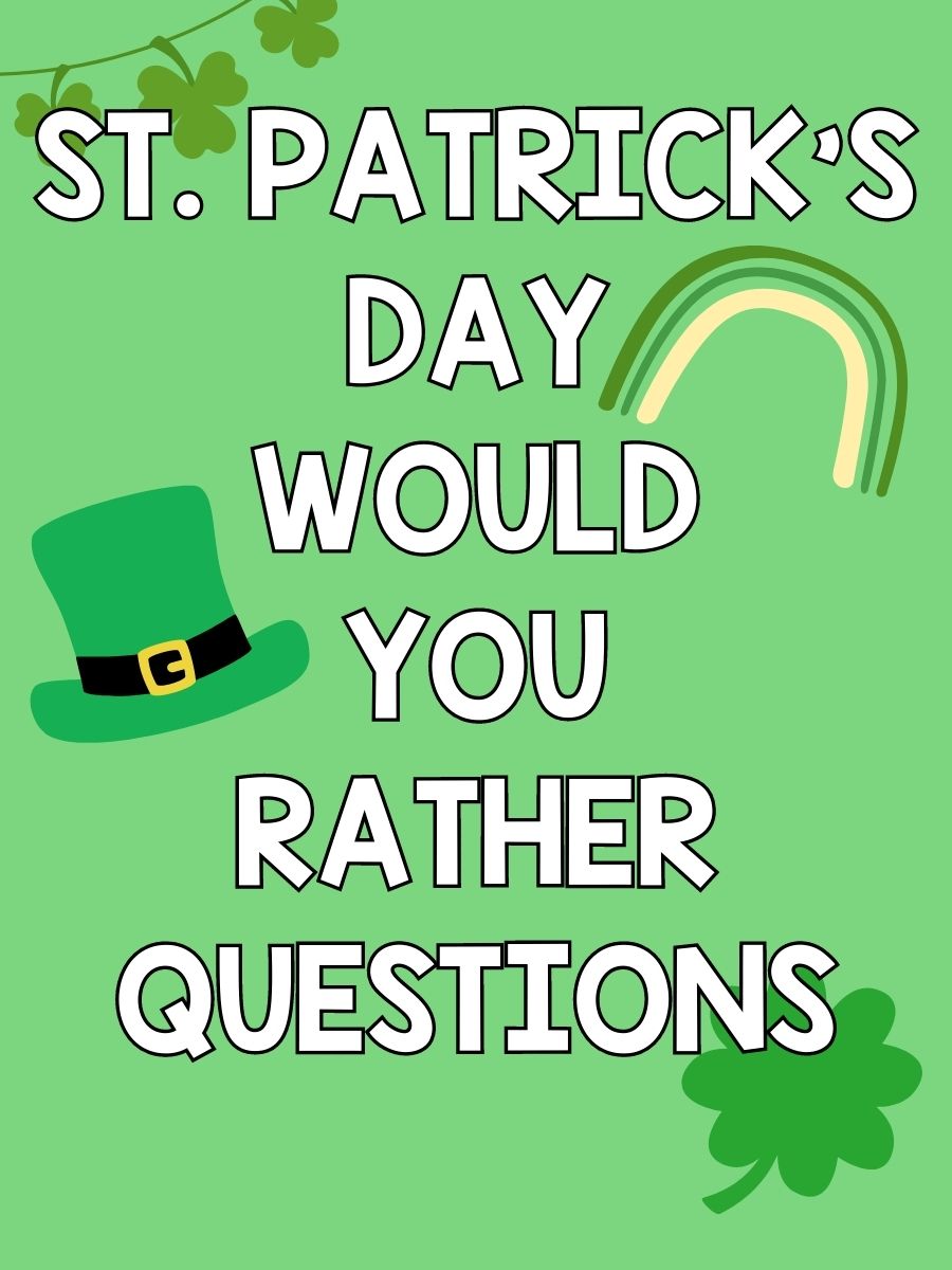 100 Best St. Patrick's Day Would You Rather Questions