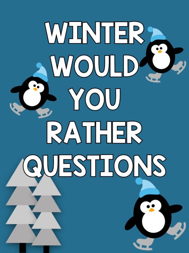100 Best Winter Would You Rather Questions [Free Printable]