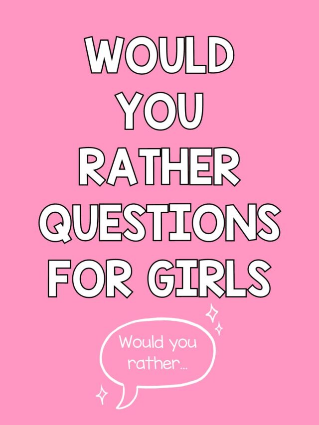 100+ Best Would You Rather Questions for Girls