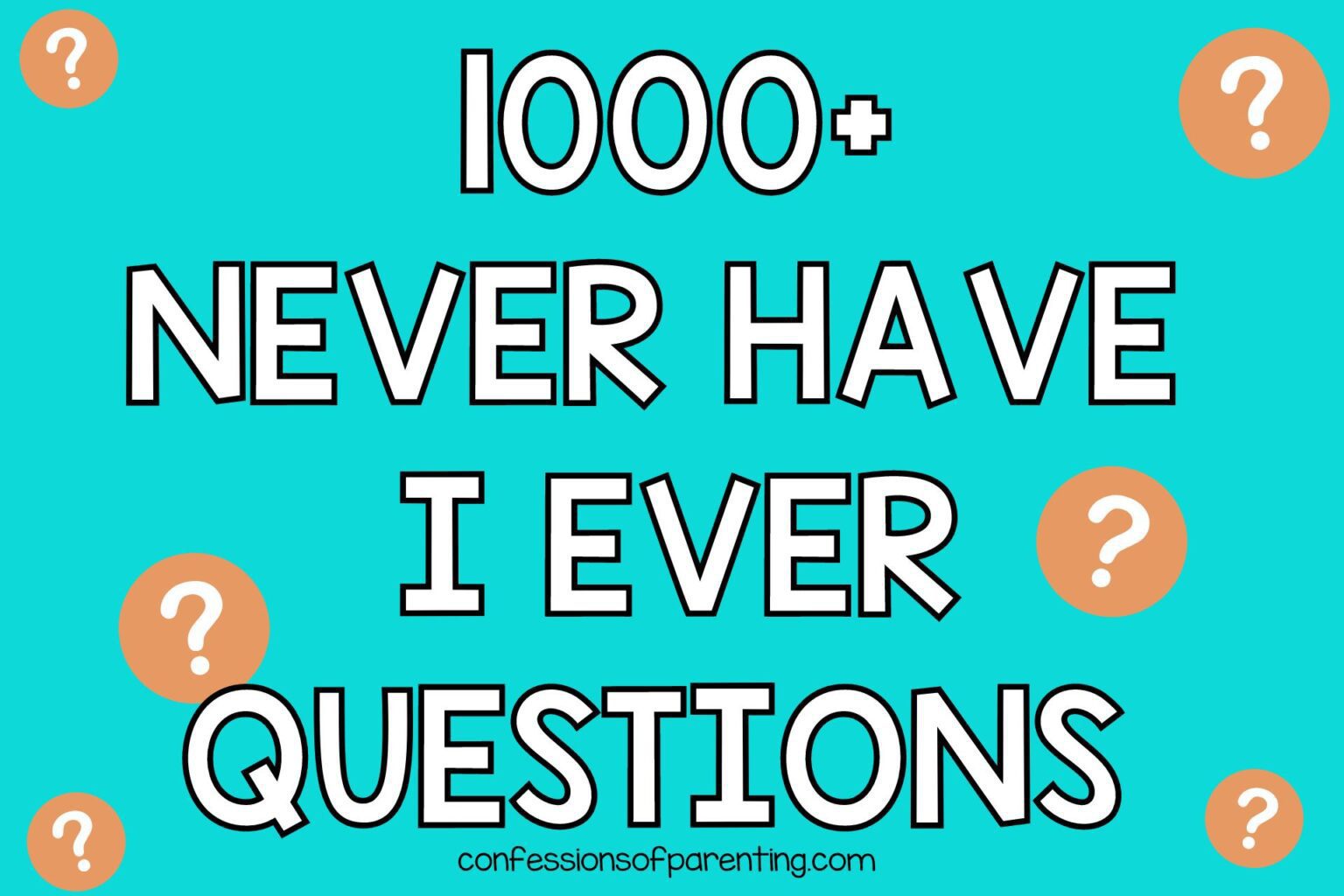 1000+Never Have I Ever Questions The Best List Out There!