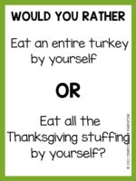 100 Thanksgiving Would You Rather Questions
