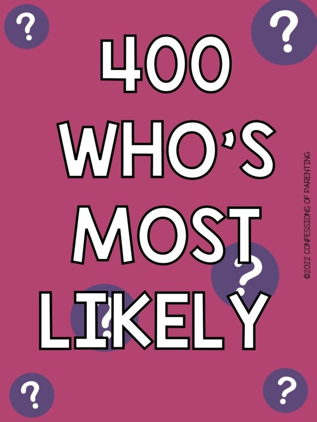 400 Who's Most Likely To Questions + Printable Cards!