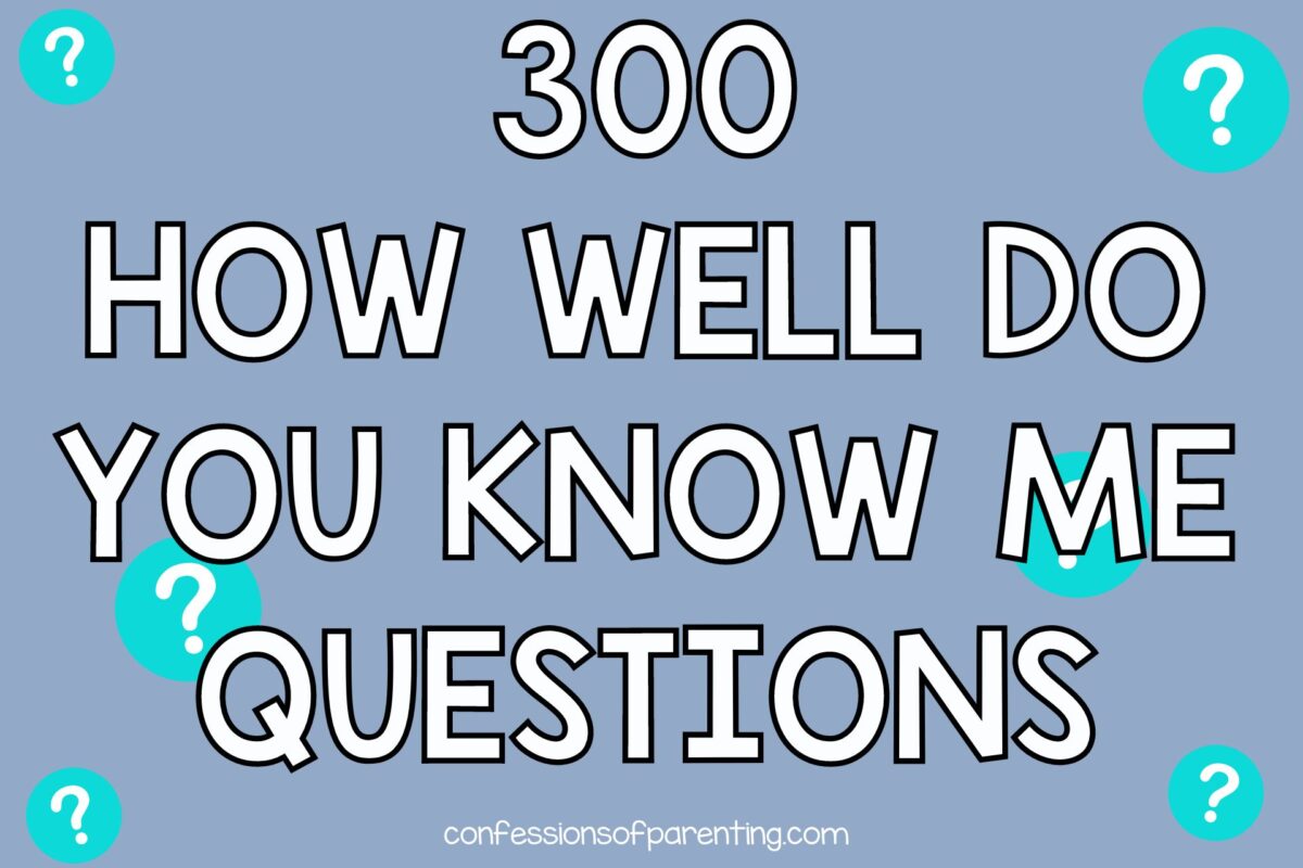 300 How Well Do You Know Me Questions