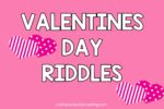 75 Valentine's Day Riddles That Are Love-ly!