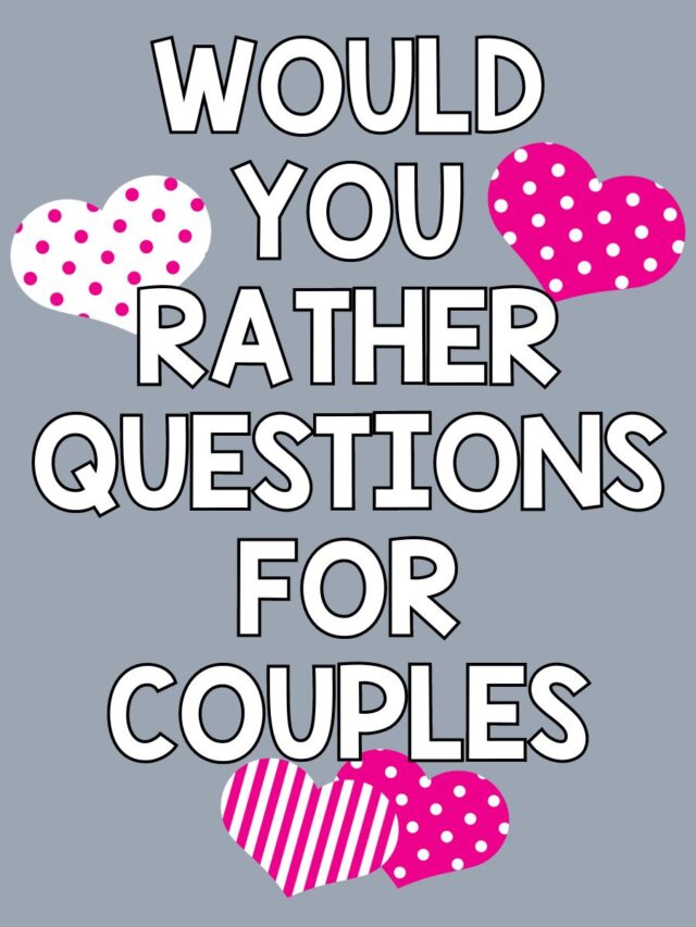 100 Would You Rather Questions for Couples - Confessions of Parenting ...