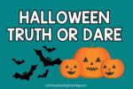 150 Best Halloween Truth or Dare Questions